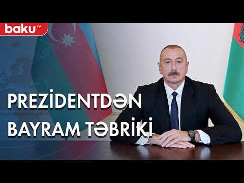 Prezident İlham Əliyevdən Qurban bayramı təbriki - Baku TV