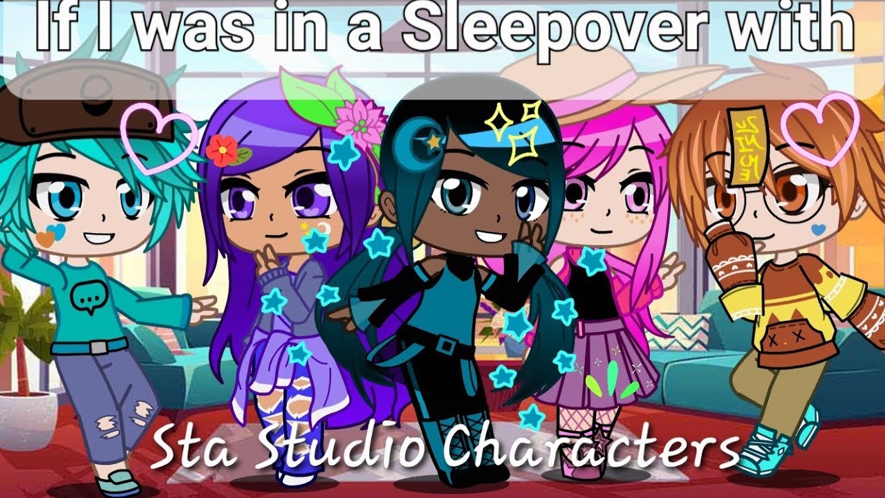 🧸If I Was In A Sleepover With Sta Studio Characters🧸 (Original) Gacha Club Skit. - YouTube