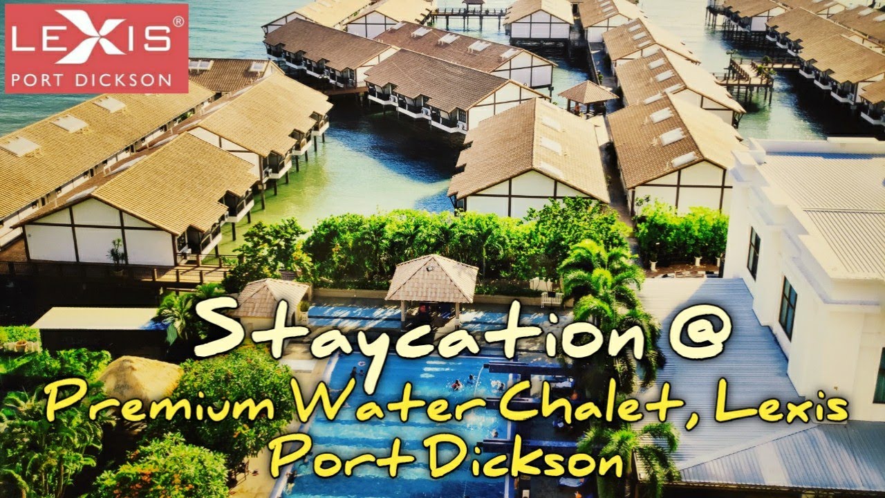 REVIEW: PREMIUM WATER CHALET, LEXIS PORT DICKSON, NEGERI SEMBILAN ...