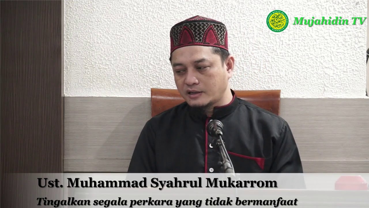 Kajian Tausiyah tinggalkan segala yang tidak bermanfaat Oleh Ust ...