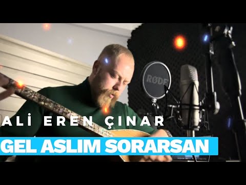 Ali Eren Çınar & Gel Aslım Sorarsan