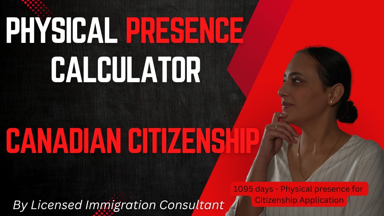 Physical Presence Calculator for Canadian Citizenship Application | Step by Step Explanation ...