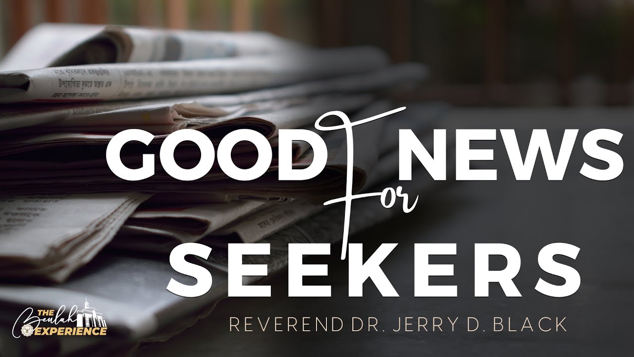 Good News For Seekers | A sermon from Reverend Dr. Jerry D. Black - YouTube