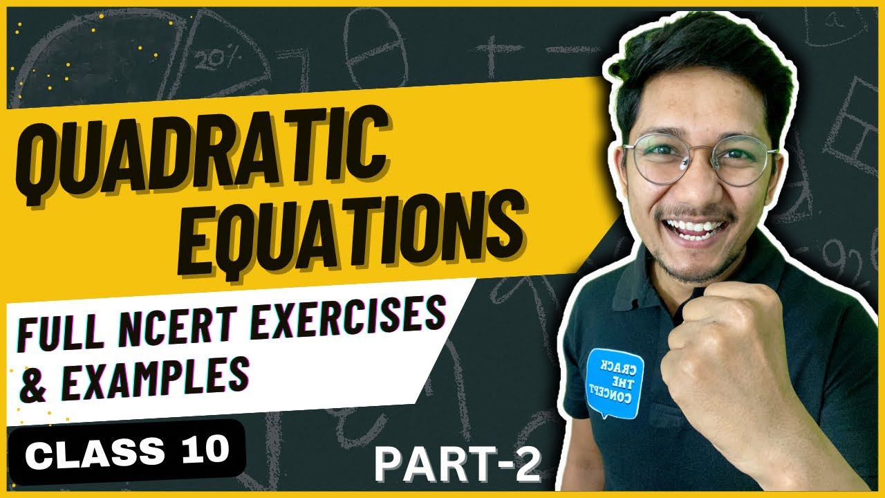 CLASS 10 QUADRATIC EQUATIONS FULL NCERT solutions ONE SHOT Part 2 - YouTube