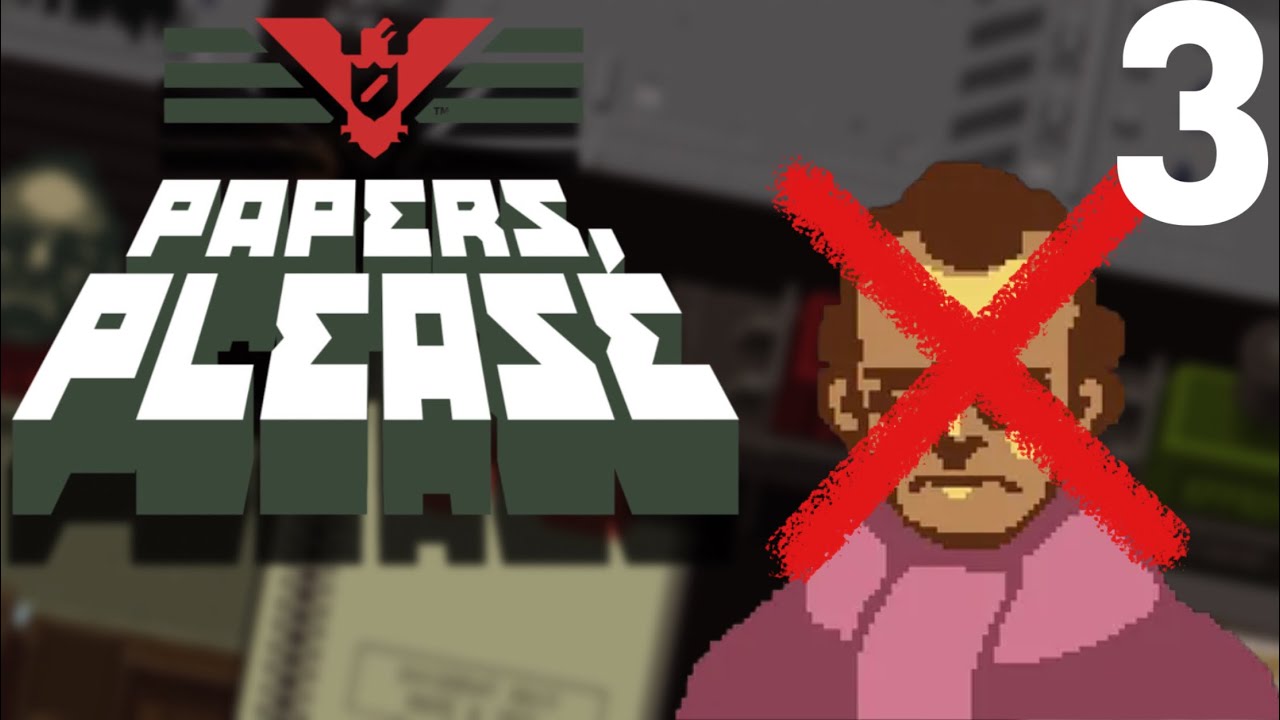 LET'S TRY THIS AGAIN! | Papers Please - Part 3 - YouTube