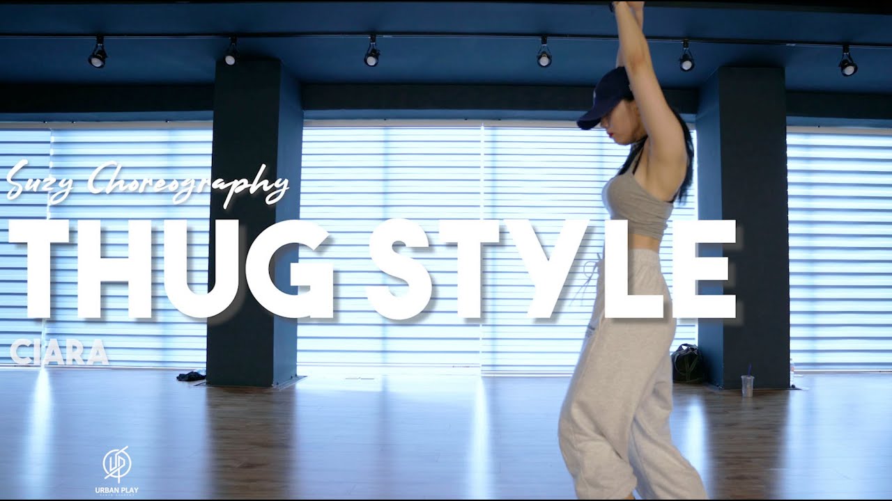 Thug Style - Ciara / Suzy Choreography / Urban Play Dance Academy - YouTube