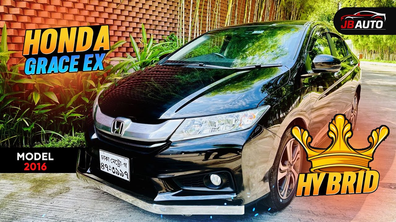 King of Hybrid Cars Honda Grace EX 2016 Review in Bangla | JB Auto ...