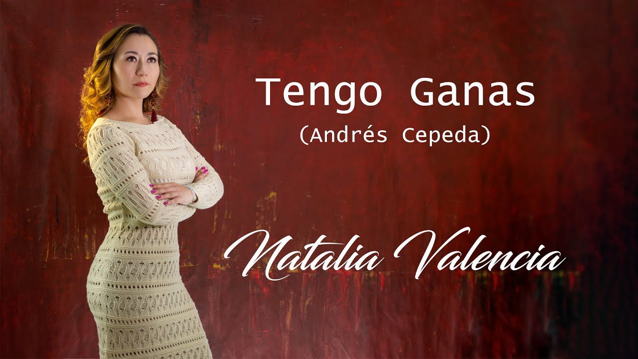 Tengo ganas (Andrés Cepeda) - Cover Natalia Valencia - YouTube