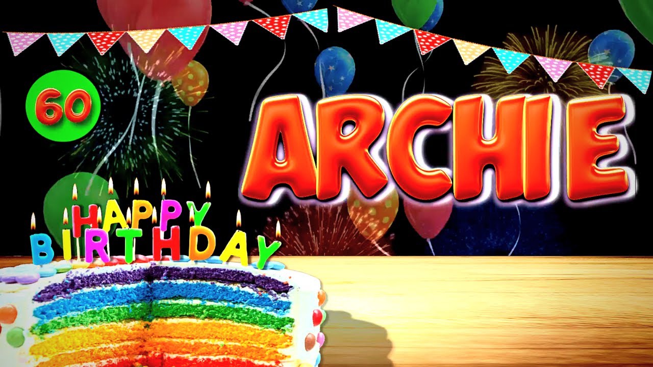 ARCHIE Happy Birthday Song – Happy Birthday to You ( ARCHIE ) - YouTube