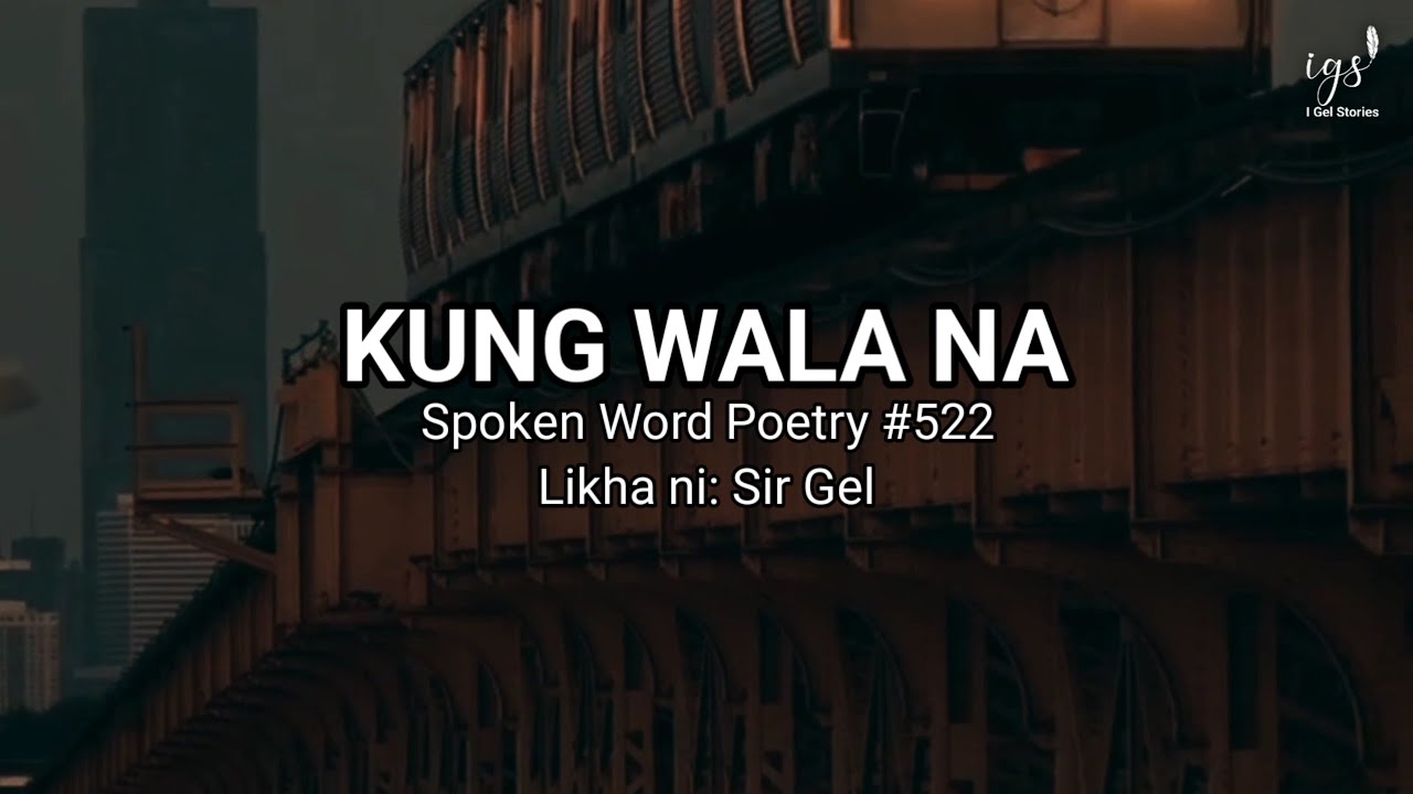 KUNG WALA NA (Spoken Word Poetry) - I Gel Stories - YouTube