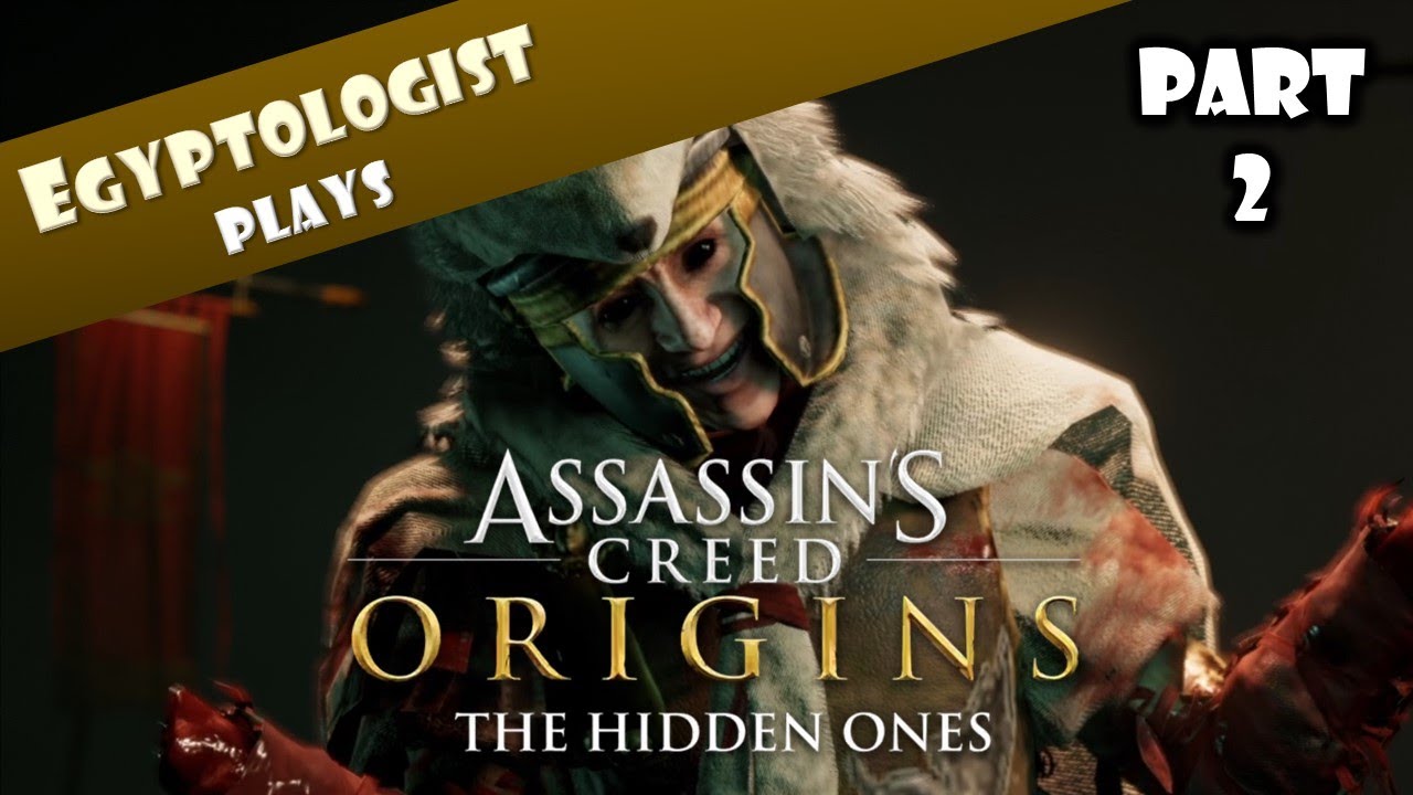 The Hidden Ones, Part 2 - EGYPTOLOGIST plays Assassin's Creed ORIGINS ...