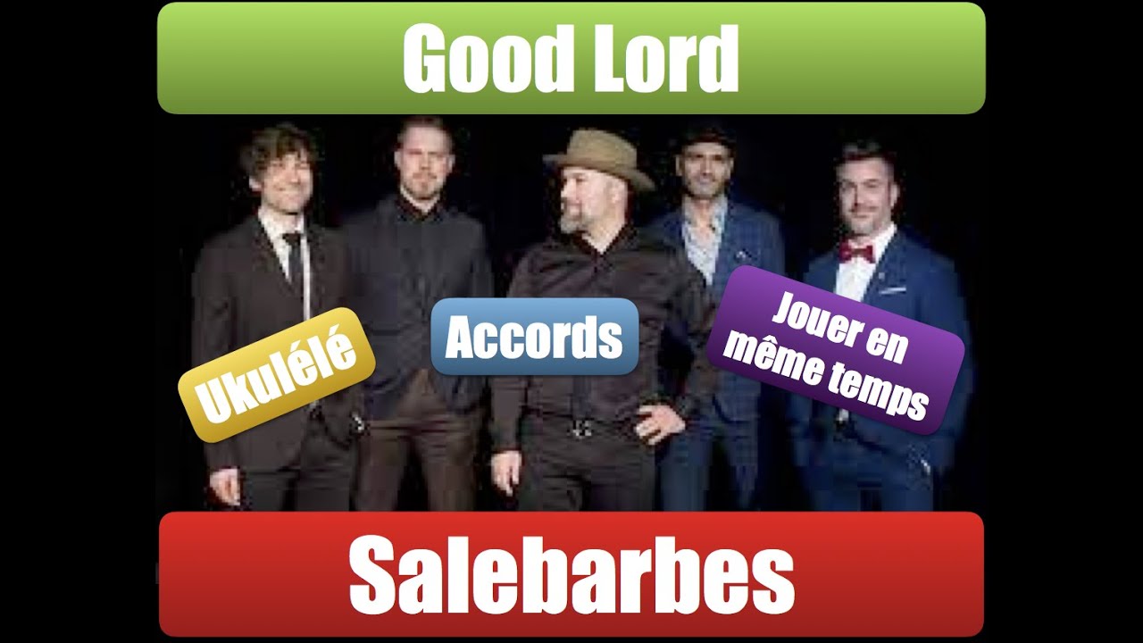 Good lord - Salebarbes - Ukulélé avec Michel Pitre Accordi - Chordify