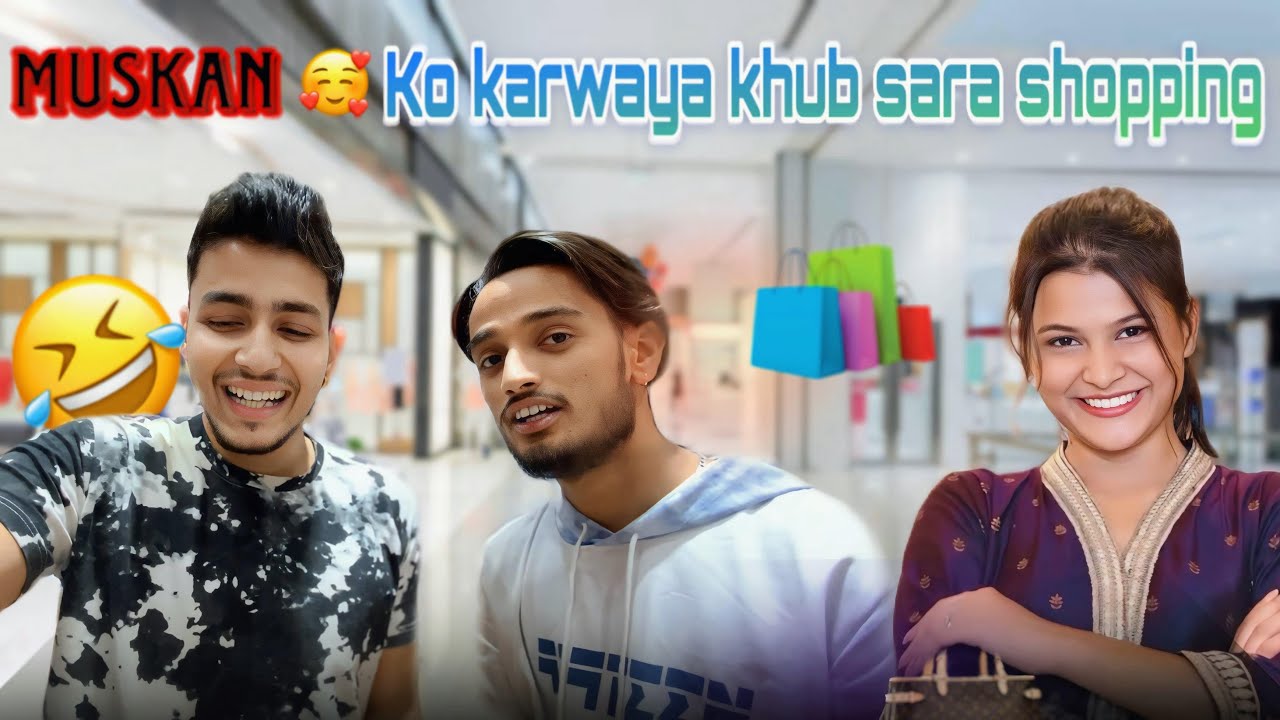 Muskan Ko Karwaya Khub Sara Shopping 🛍️ || - YouTube