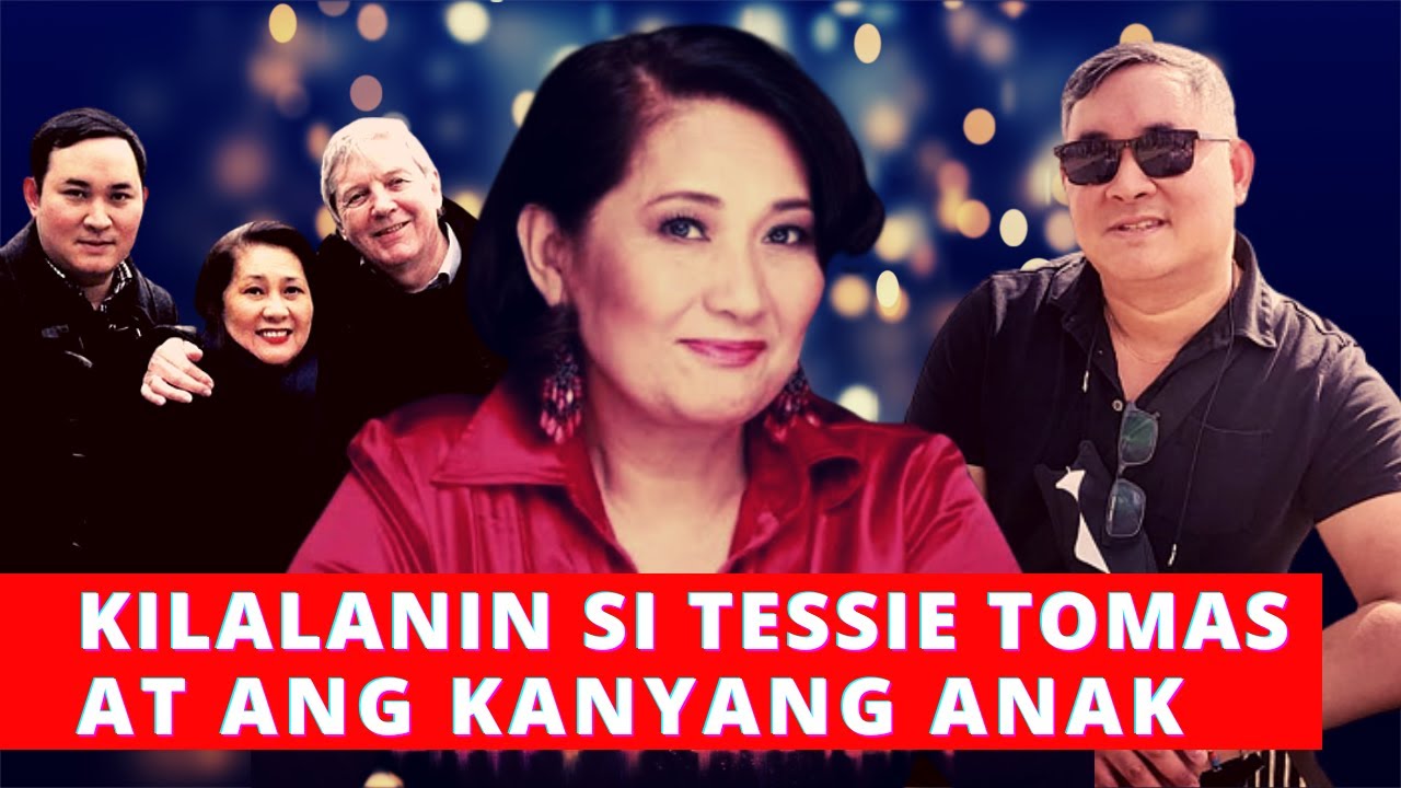KILALANIN NATIN SI TESSIE TOMAS AT ANG KANYANG ANAK - YouTube