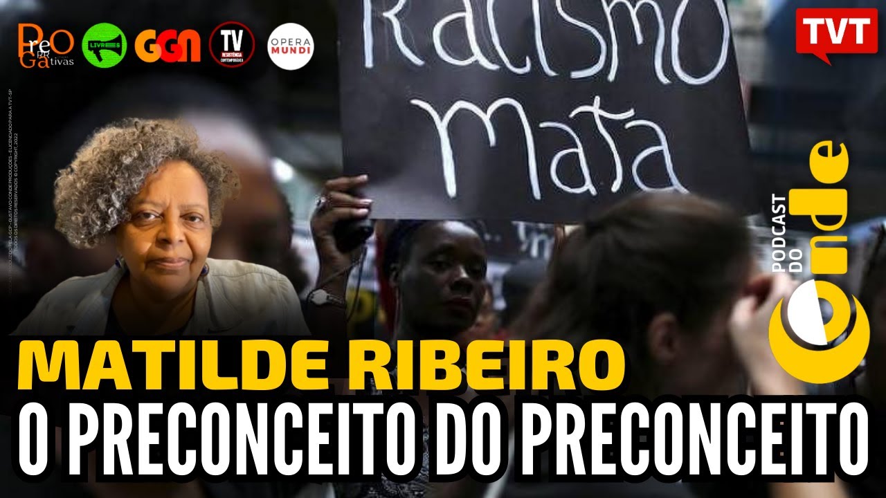 O preconceito do preconceito, com Matilde Ribeiro | Podcast do Conde ...
