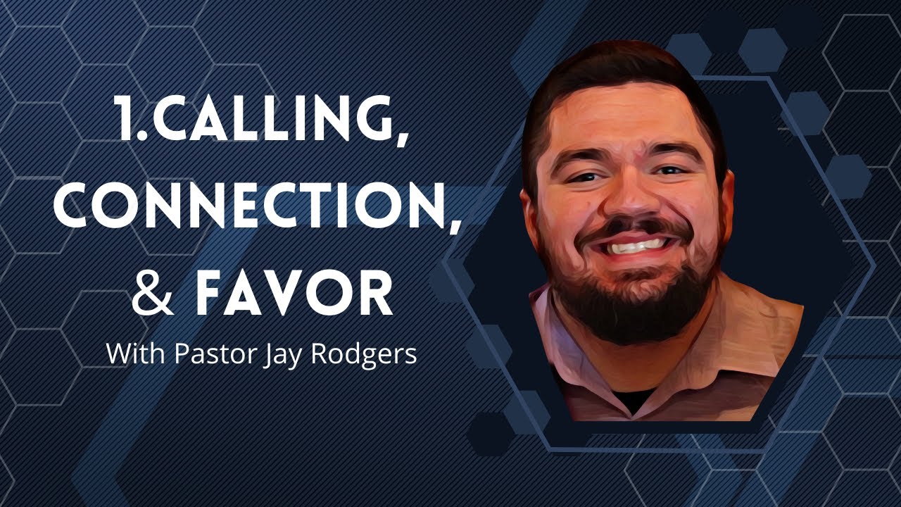 1. Calling, Connection, & Favor with Pastor Jay Rodgers - YouTube