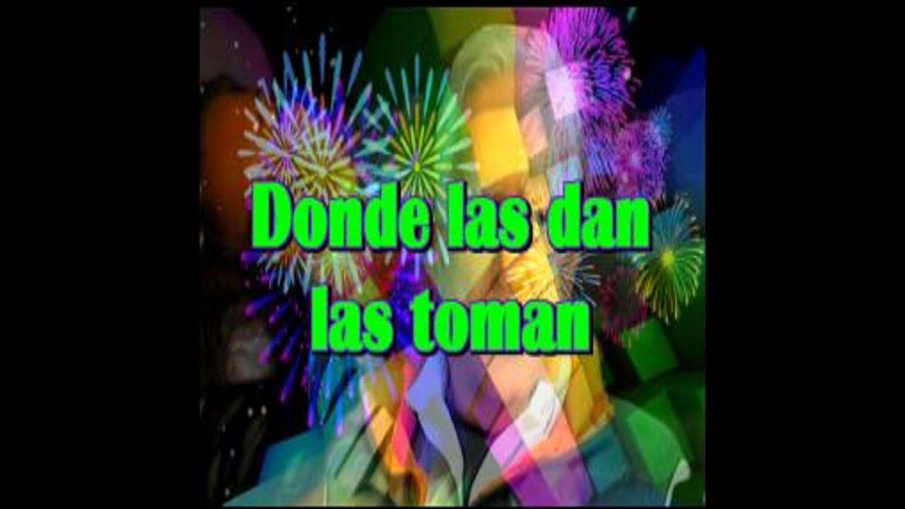 Donde las dan las toman - YouTube