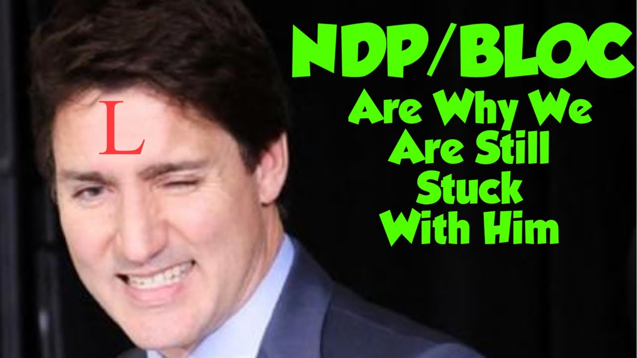 Justin Trudeau Keeps Hurting Canada With Help From The Bloc And NDP ...