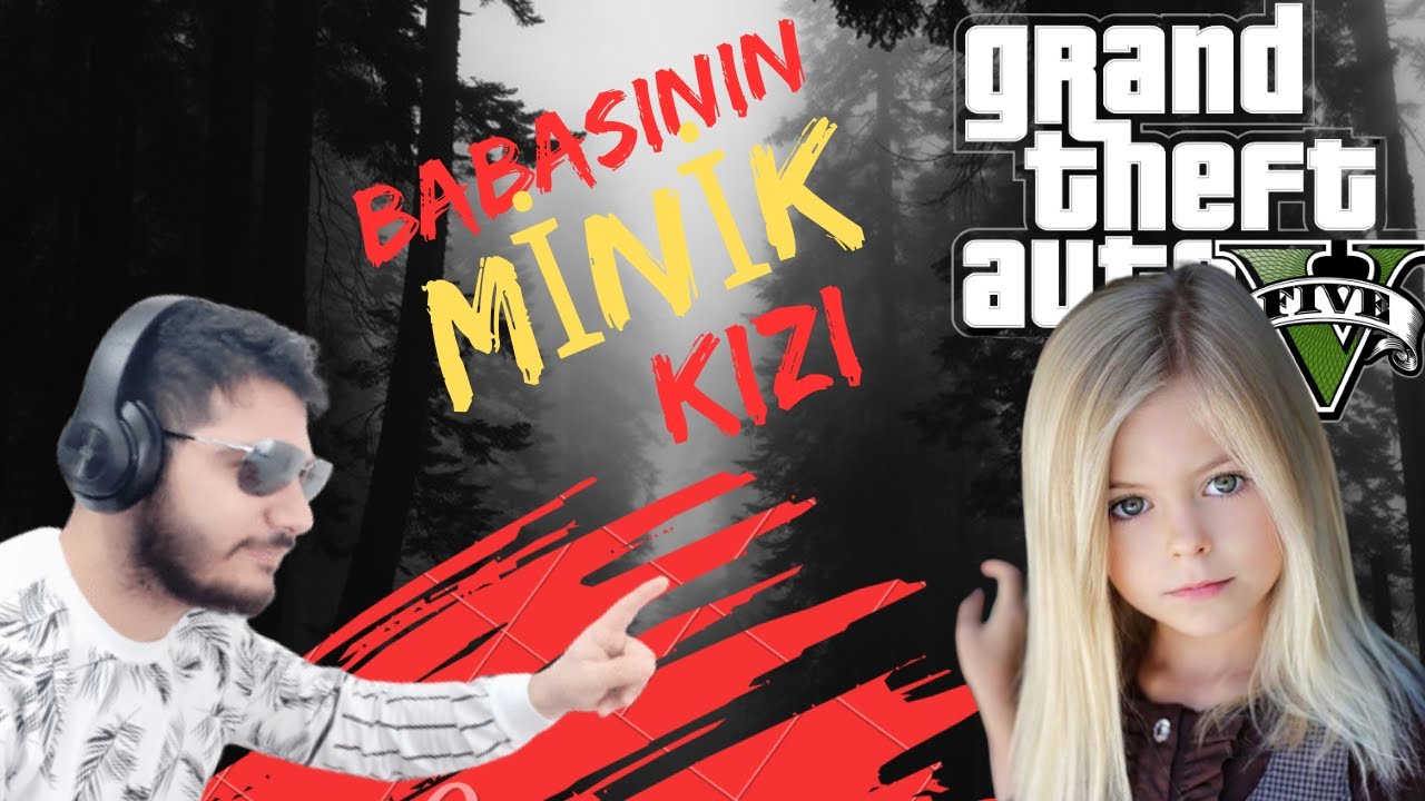 BABASININ MİNİK KIZI | GRAND THEFT AUOTO V | GTA 5 | NELER OLDU ??? - YouTube