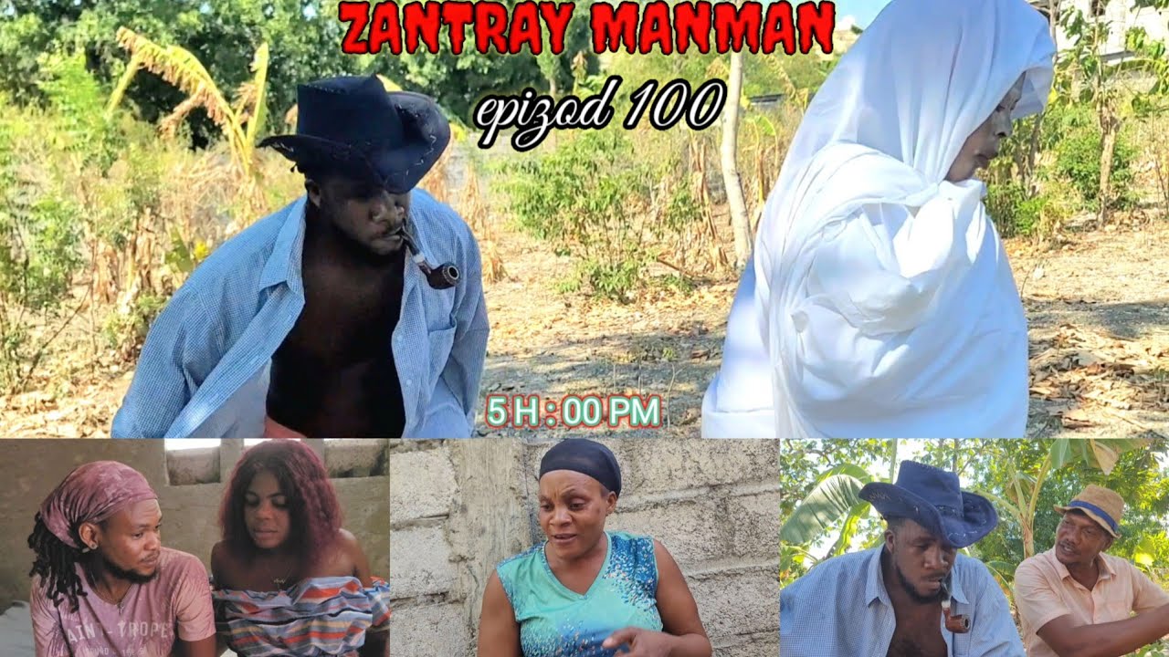 ZANTRAY MANMAN EPIZOD 100. MASEL MAGARÈT JOSLINE MALIS ZONBI MAN MAMA ...
