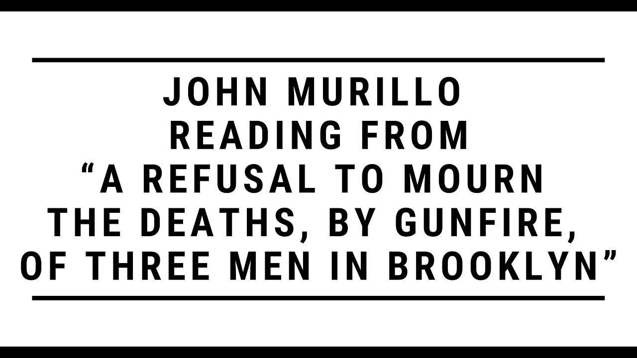 John Murillo reading from "A Refusal to Mourn the Deaths, by Gunfire ...