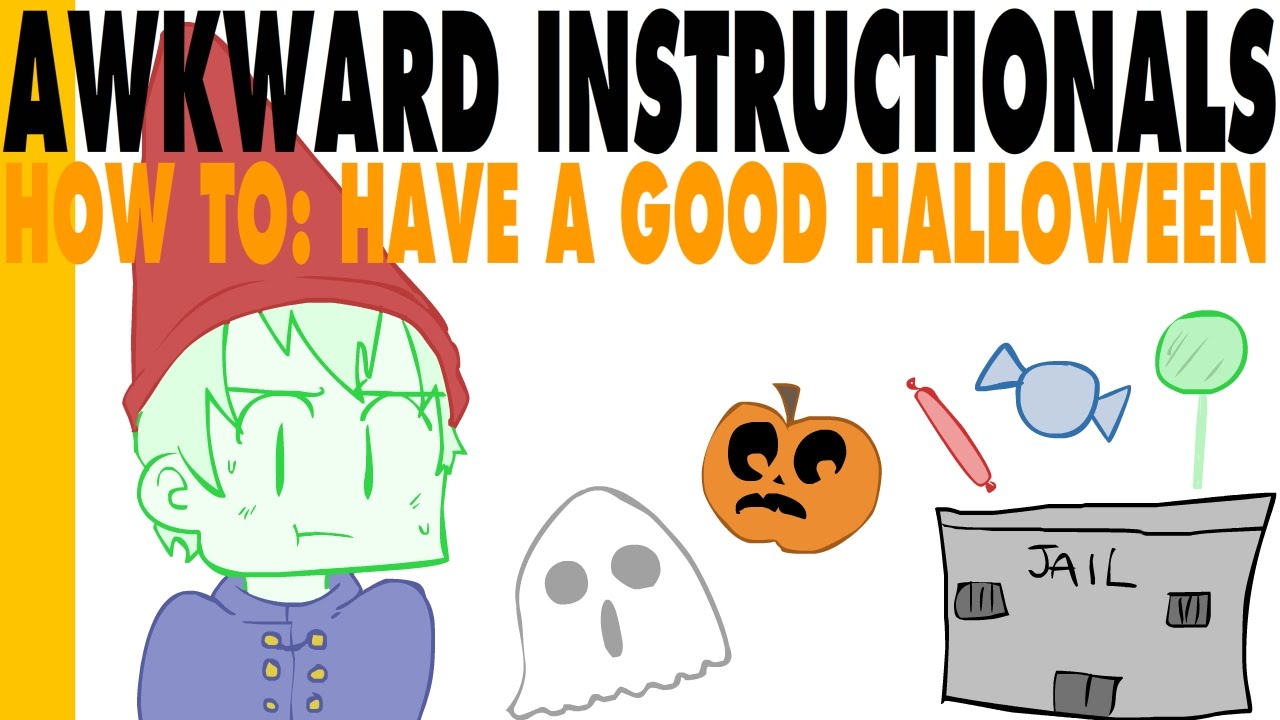 HOW TO HAVE A GOOD HALLOWEEN - Awkward Instructionals - YouTube