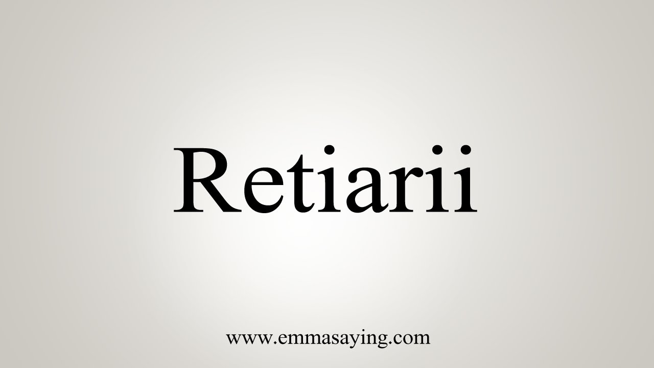 How To Say Retiarii - YouTube
