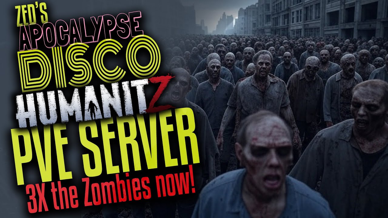 HumanitZ Update to ym server NOW 3x THE ZOMBIES! This should be HARD ...
