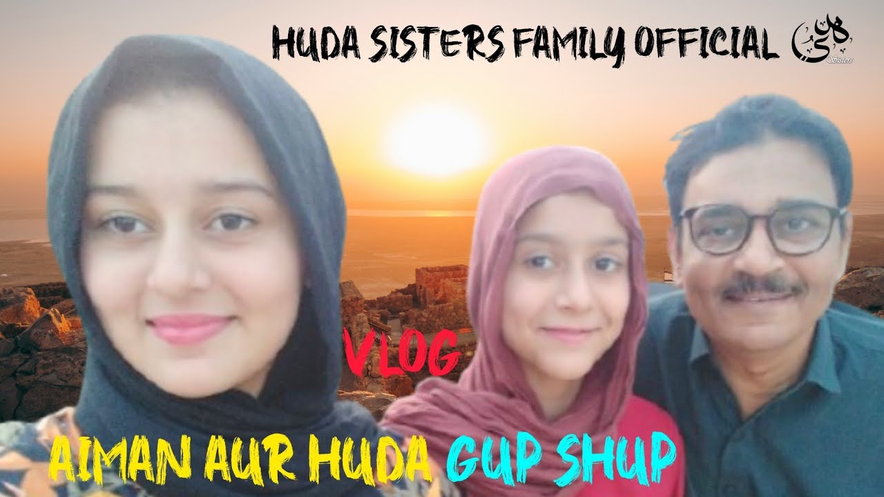 New vlog | Huda Sisters family Official | Gup Shup | Aiman and Huda ...