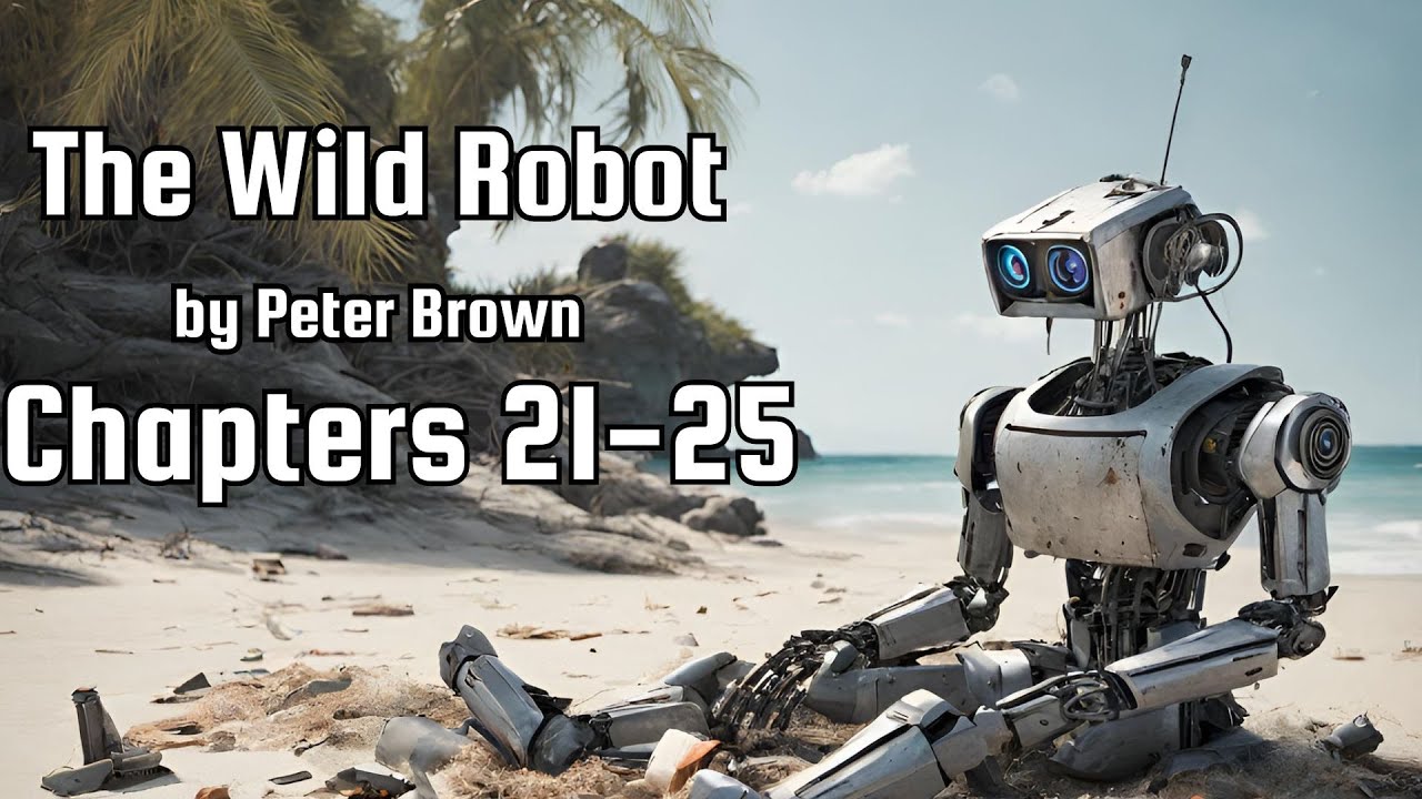 Chapters 21-25 of "The Wild Robot" by Peter Brown (Audiobook) - YouTube