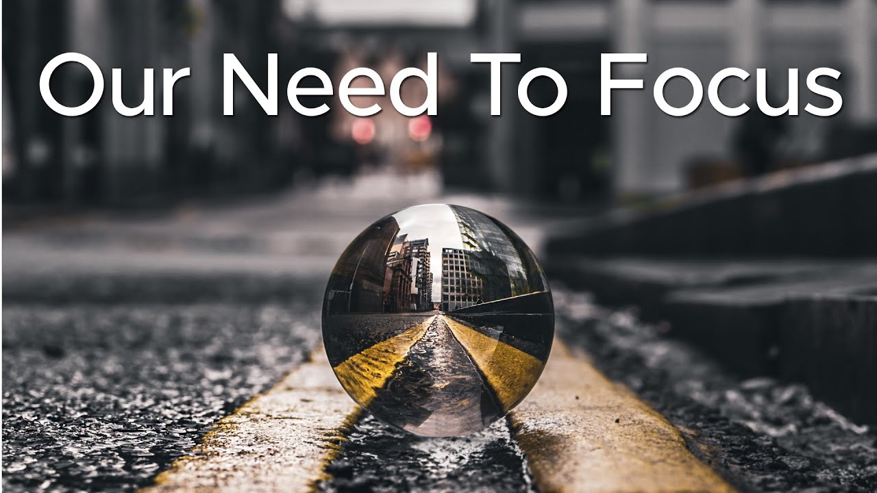 Sermon: Our Need To Focus - YouTube