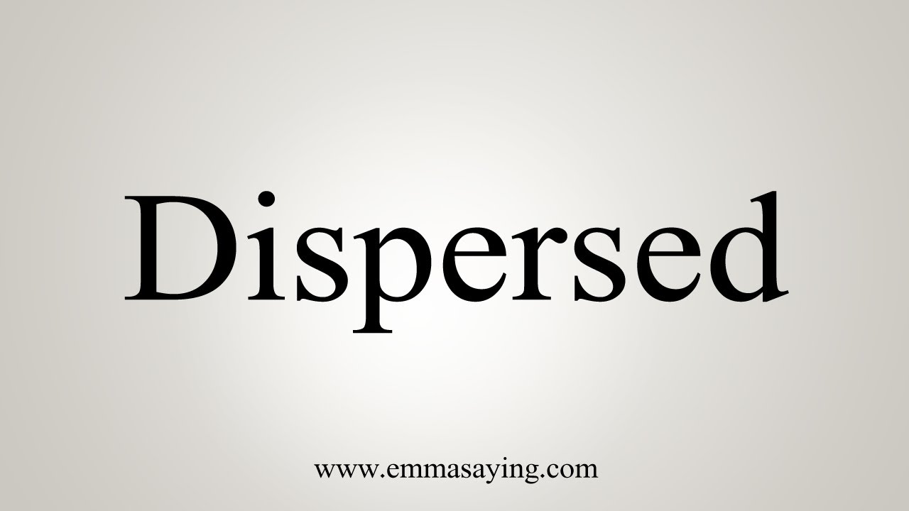 How To Say Dispersed YouTube how-to-say-dispersed-youtube