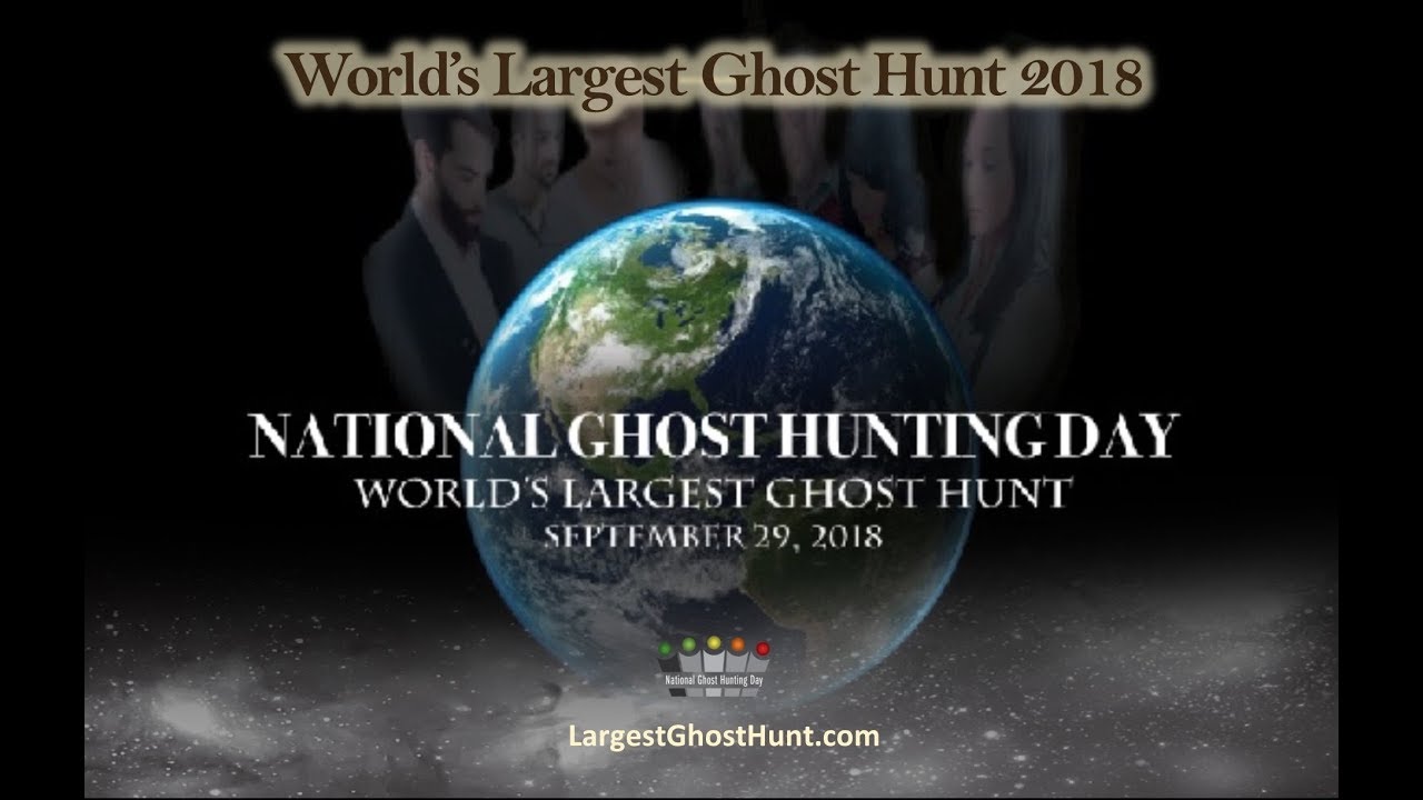 2018 National Ghost Hunting Day's "World's Largest Ghost Hunt" - YouTube