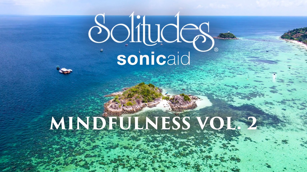 SonicAid Solitudes - So Easy | Mindfulness Vol. 2 - YouTube
