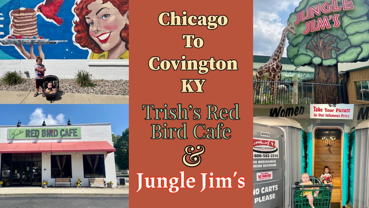 Chicago to Covington KY! Trish’s Red Bird Cafe and Jungle Jim’s! - YouTube