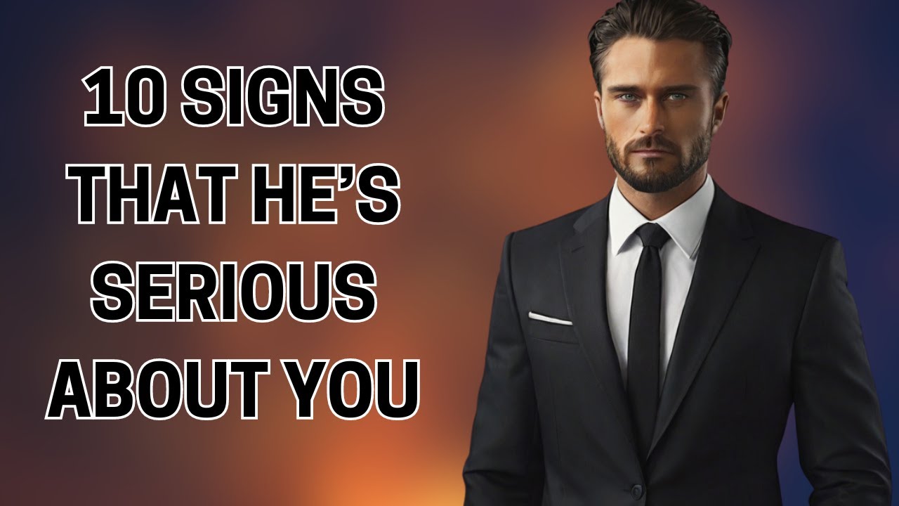 10 SIGNS THAT HE'S SERIOUS ABOUT YOU - YouTube