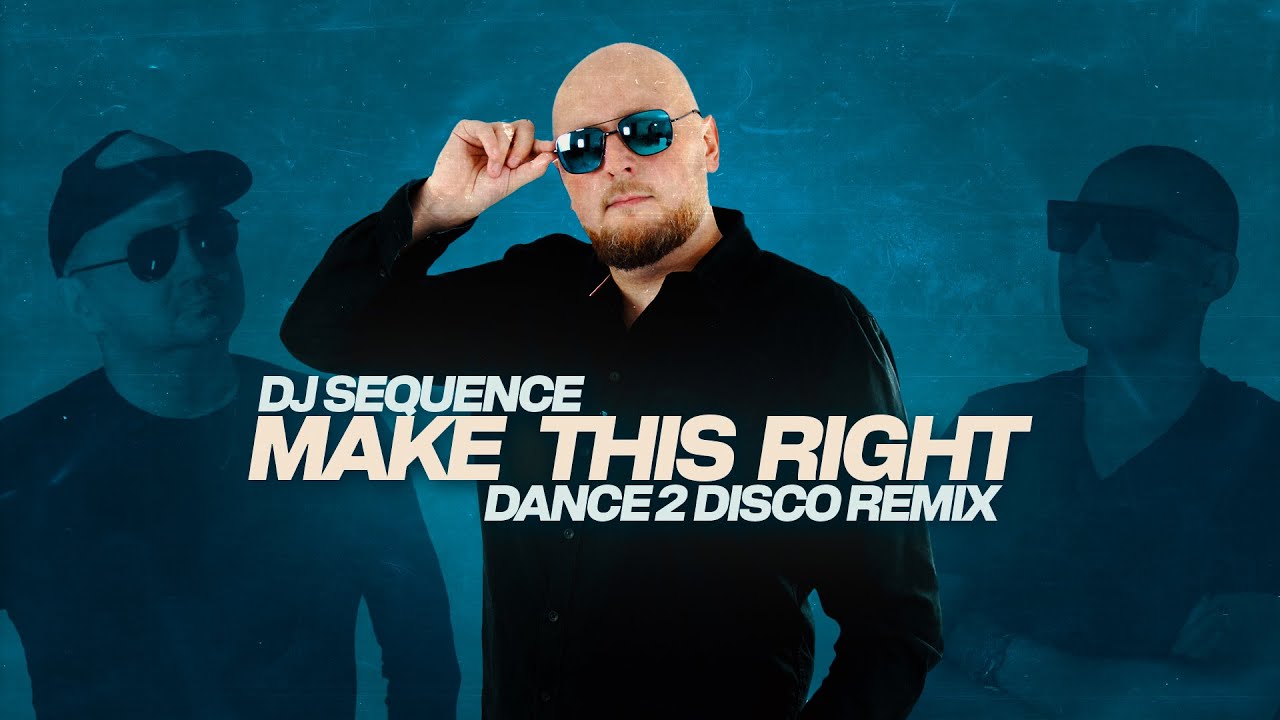 DJ Sequence - Make This Right (Dance 2 Disco Remix) - YouTube