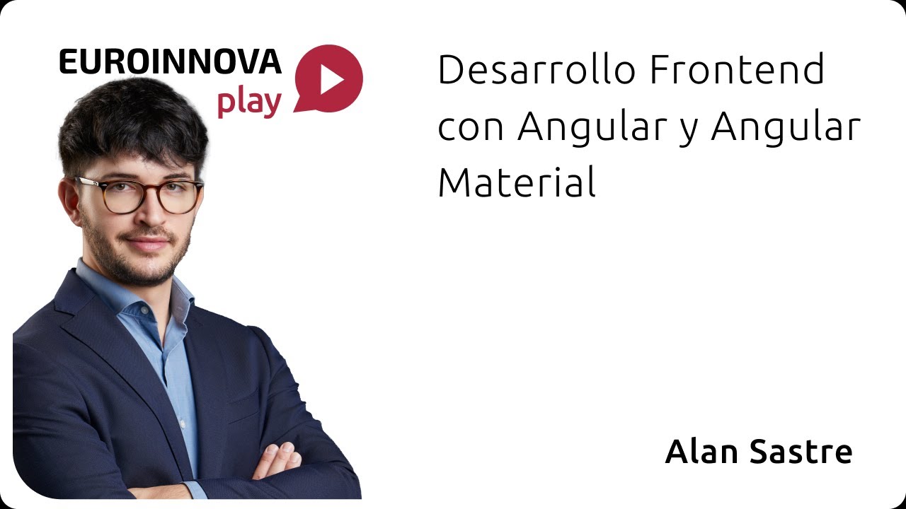 1x05 | Desarrollo Frontend con Angular y Angular Material | Euroinnova Play con Alan Sastre ...