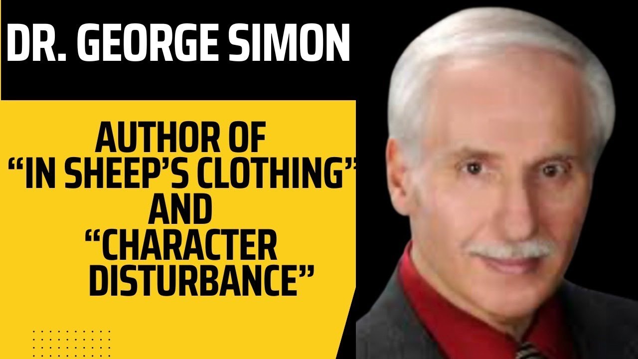 Dr. George Simon, Author of "In Sheep's Clothing" and "Character ...