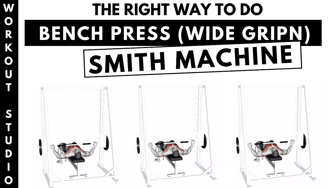 How to do Bench Press ( Wide Grip ) Smith Machine | The Right Way ...