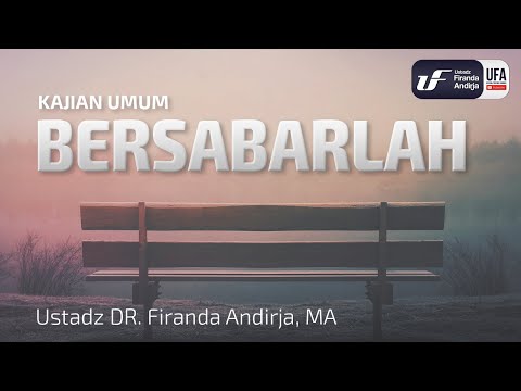 Bersabarlah - Ustadz Dr. Firanda Andirja, M.A.