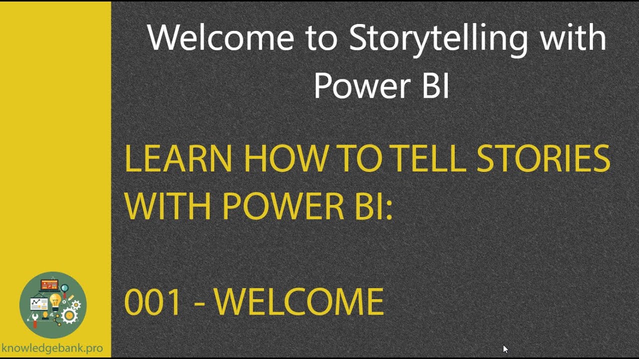 Storytelling with Power BI 001 Welcome - YouTube