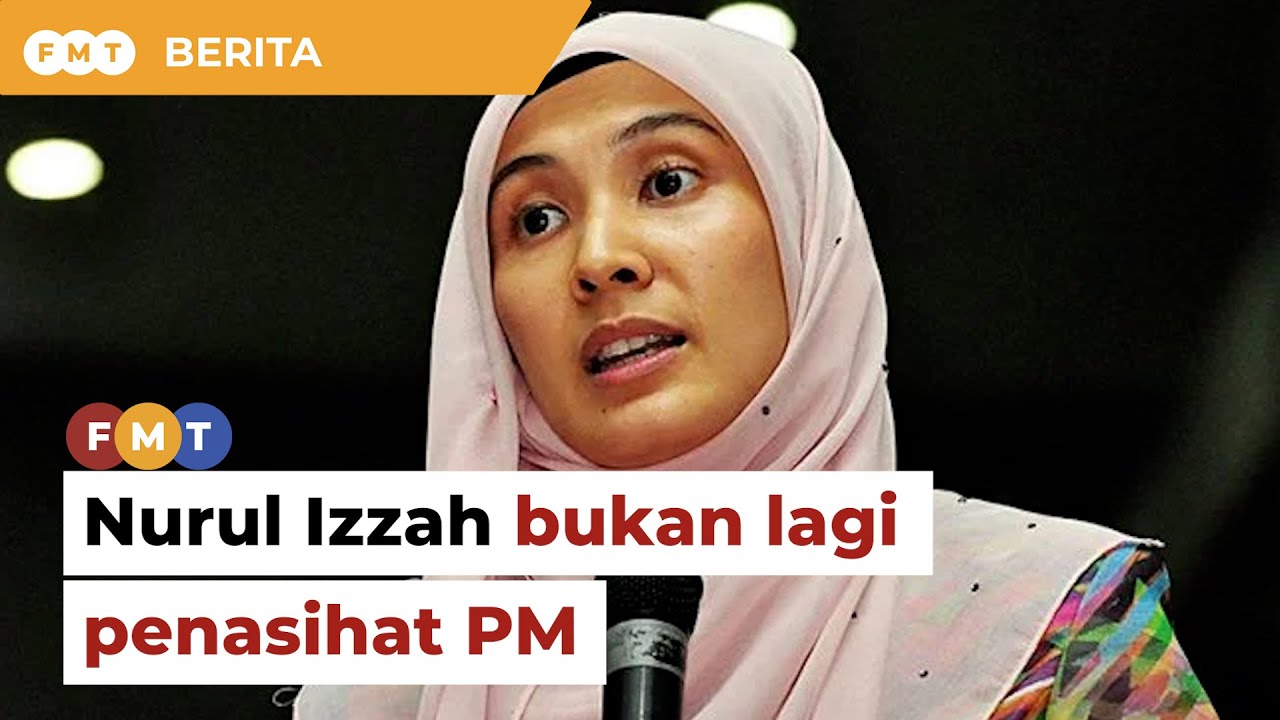 Nurul Izzah bukan lagi penasihat kanan PM - YouTube