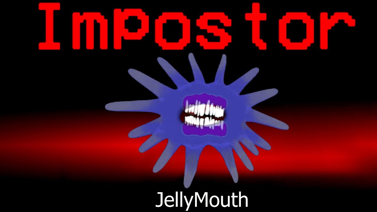 Among Us But Jelly Mouth Is An Impostor - YouTube