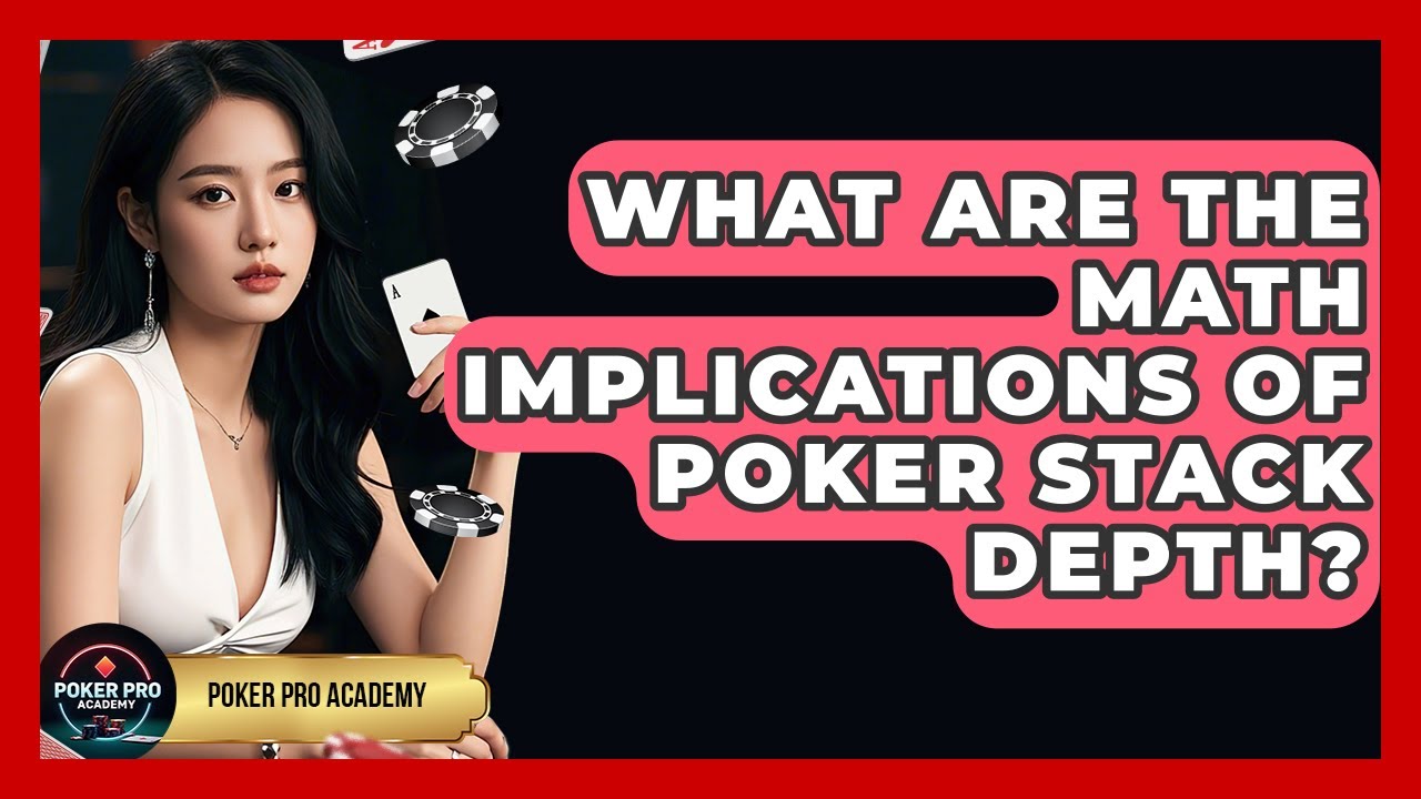 What Are The Math Implications Of Poker Stack Depth? - Poker Pro ...