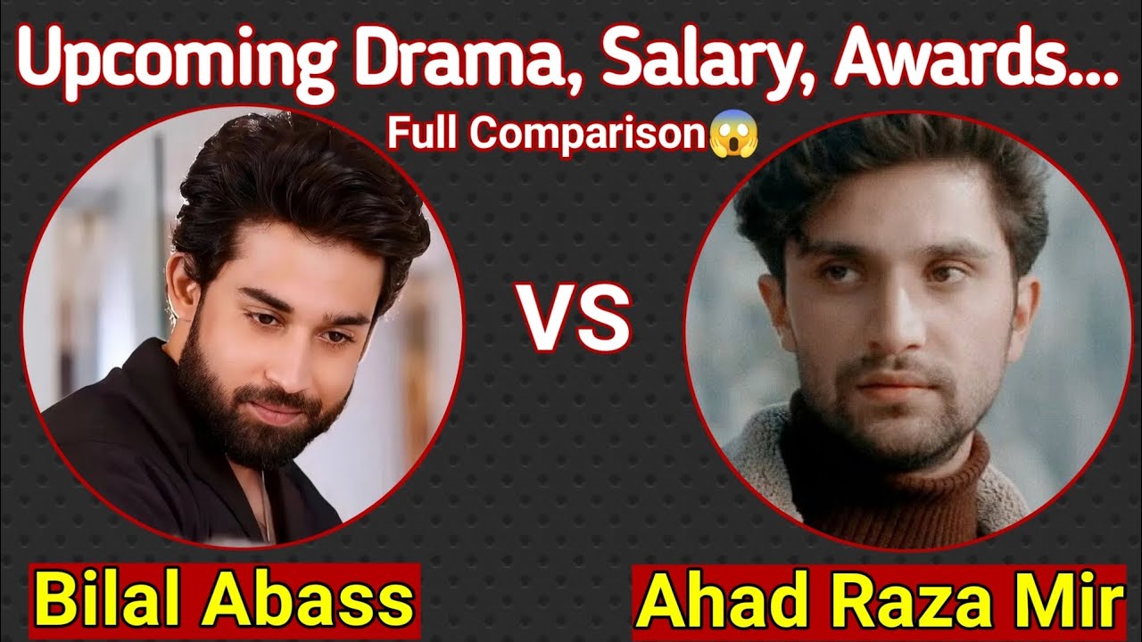 Bilal Abbas VS Ahad Raza Mir Full Comparison 2025 | Bilal abbas| Ahad ...