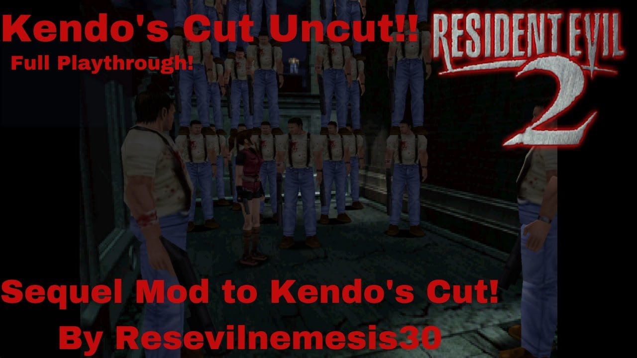 Resident Evil 2 1998 Kendos Cut Uncut Sequel Mod To Kendos Cut By