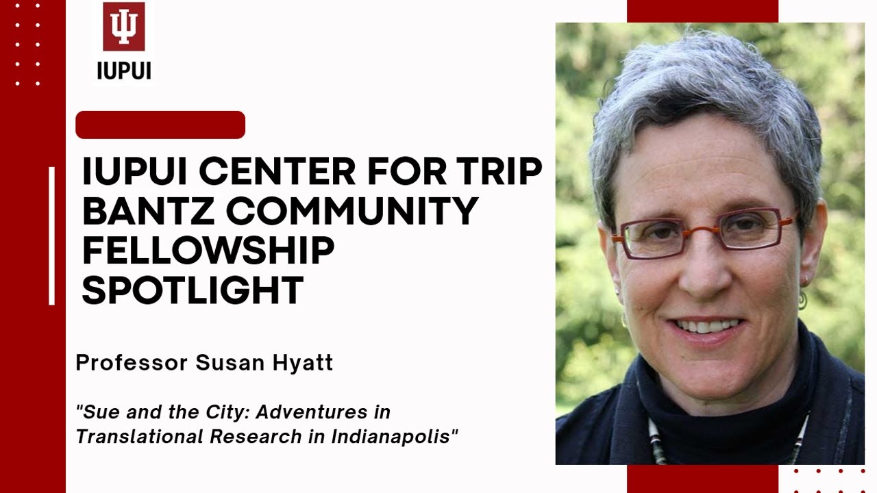 Bantz Fellowship Spotlight featuring Dr. Susan Hyatt - (October 13 ...