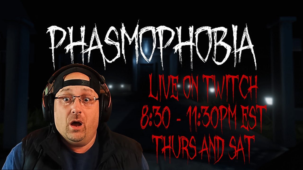 PHASMOPHOBIA || LIVE GAMEPLAY || TWITCH 8:30PM EST THURS. AND SAT - YouTube