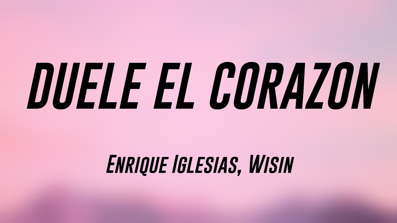 DUELE EL CORAZON - Enrique Iglesias, Wisin (Lyrics Video) 🧉 - YouTube